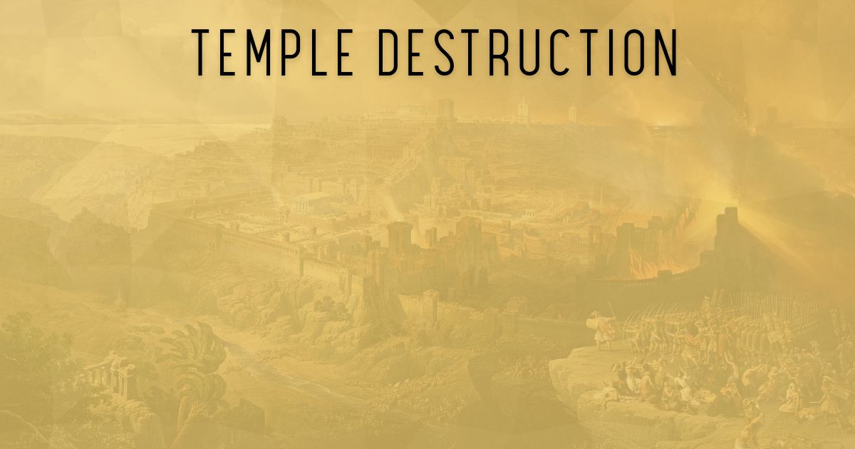 Temple Destruction: Why Does It Matter